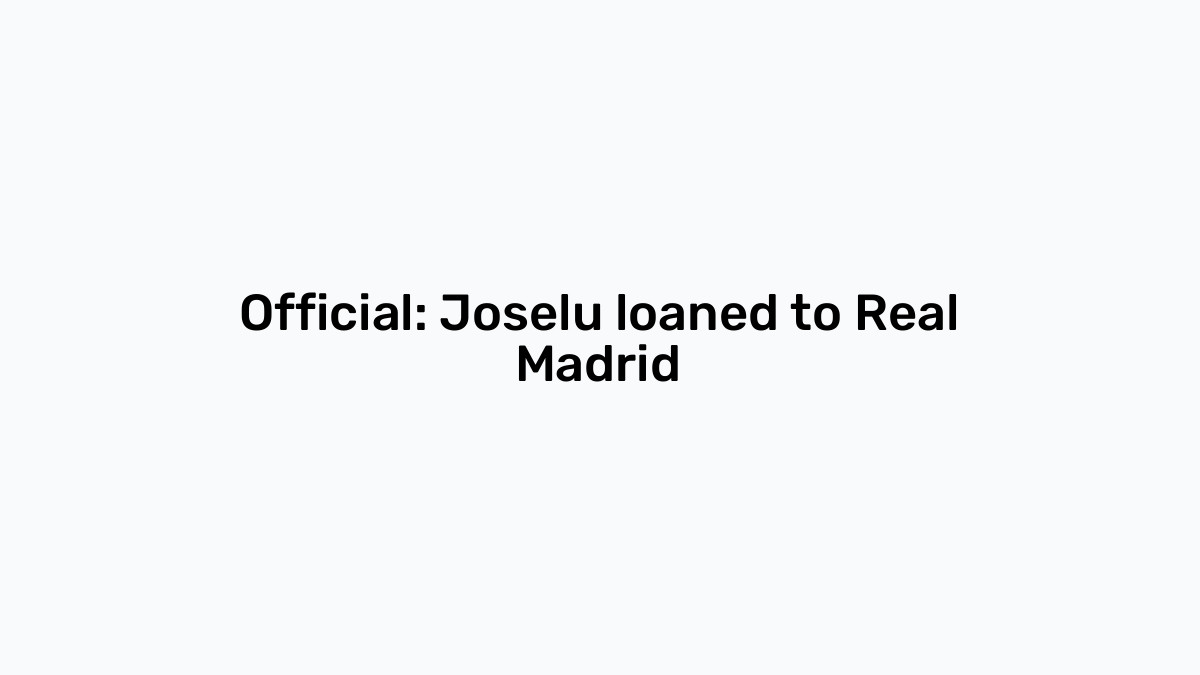 Official: Joselu loaned to Real Madrid