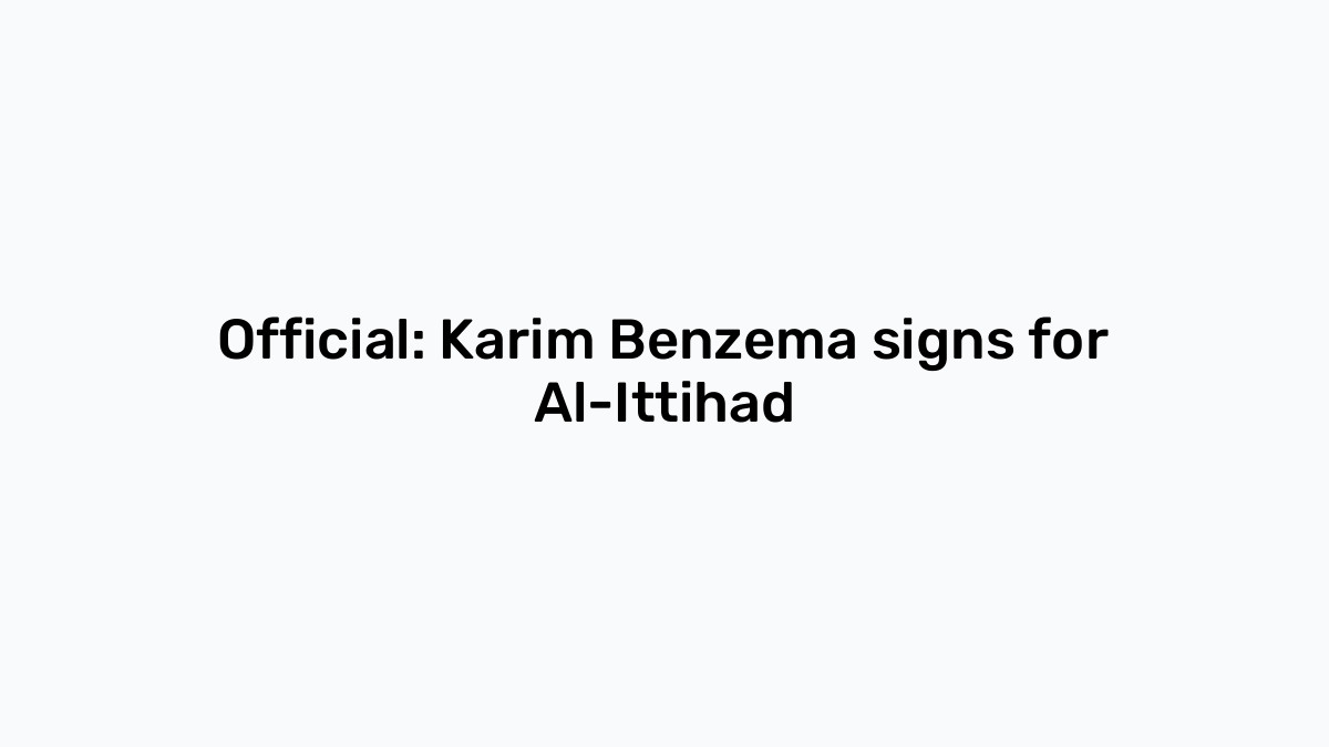 Official: Karim Benzema signs for Al-Ittihad