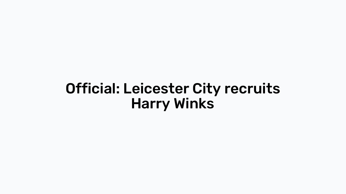 Official: Leicester City recruits Harry Winks