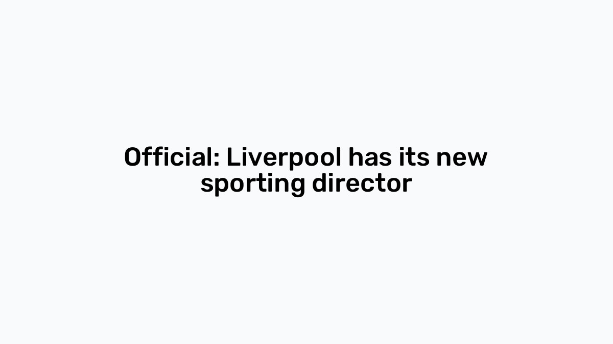 Official: Liverpool has its new sporting director