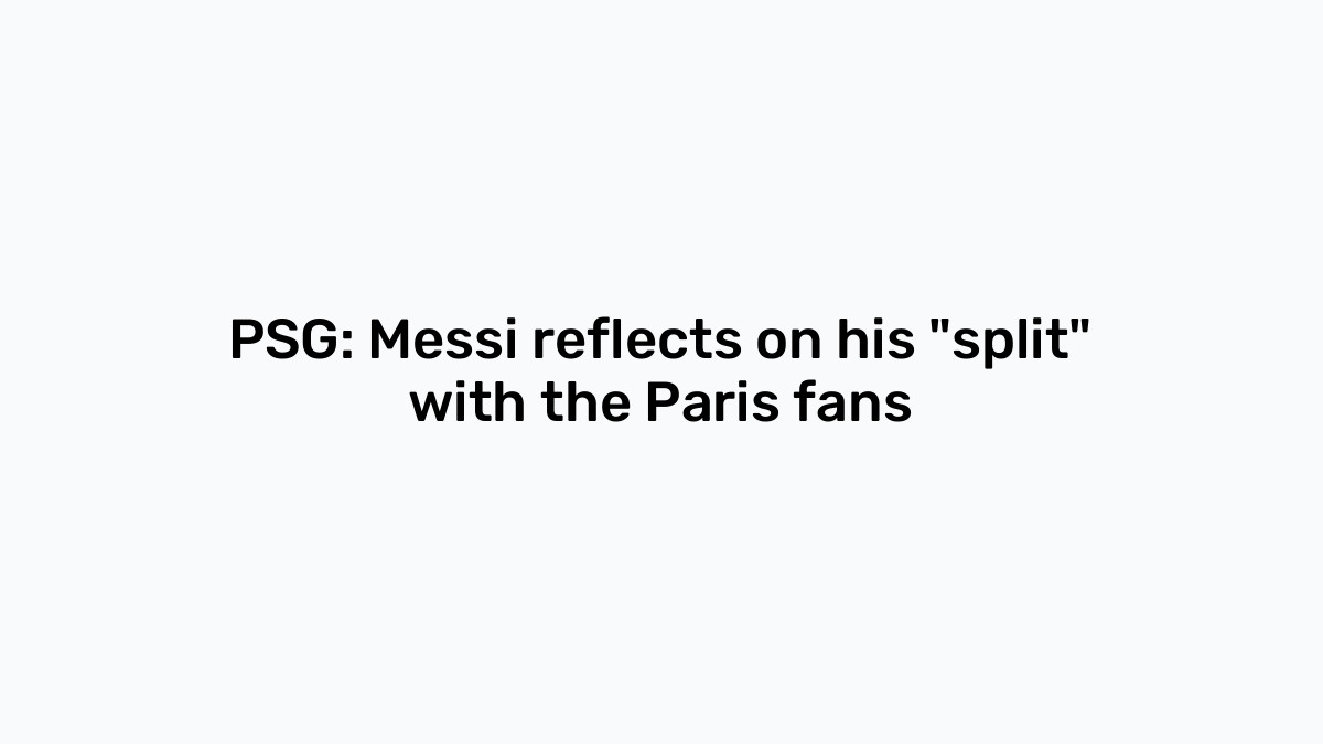 PSG: Messi reflects on his "split" with the Paris fans